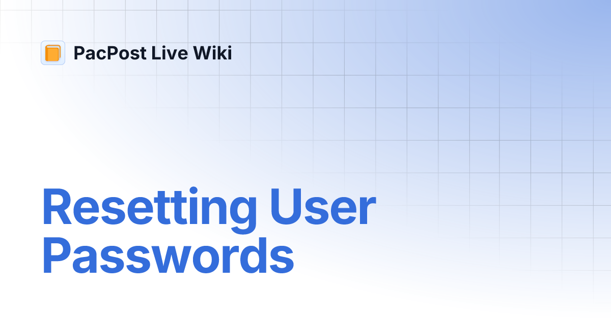 Resetting User Passwords | PacPost Live Wiki