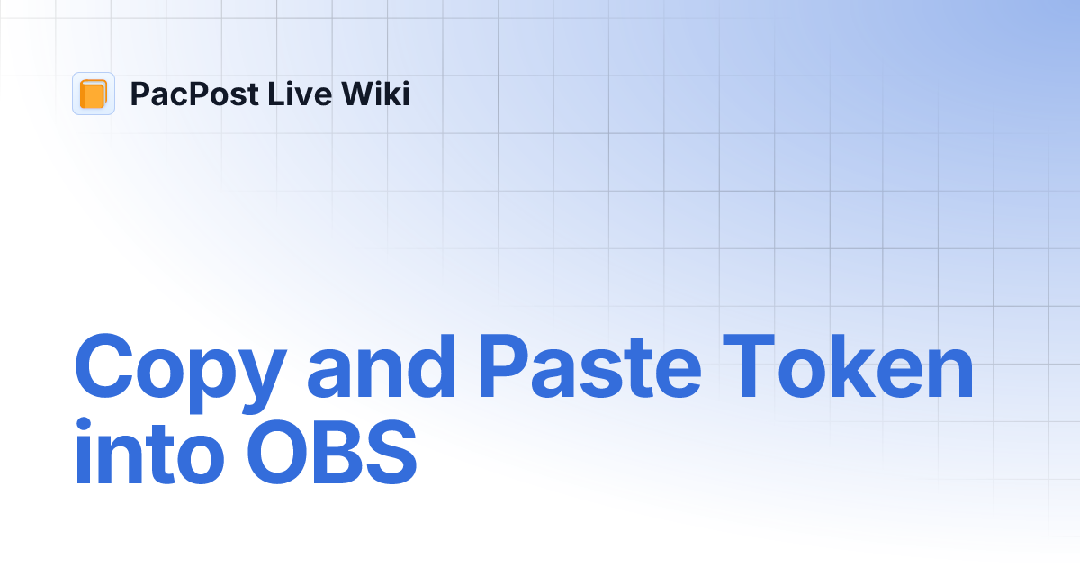 Copy and Paste Token into OBS | PacPost Live Wiki